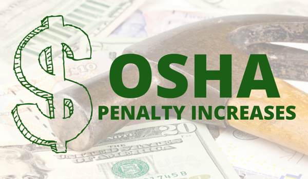 Significant OSHA Penalty Increases Set to Begin Aug. 1